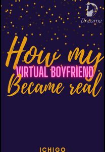 How My Virtual Boyfriend Became Real-Dreame