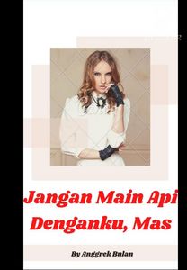 Jangan Main Api Denganku, Mas-Dreame