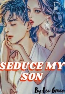 SEDUCE MY SON!-Dreame