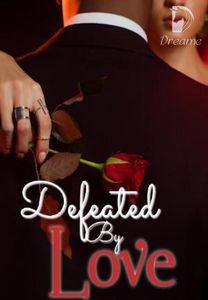 Chapter THREE - Defeated By Love - Dreame