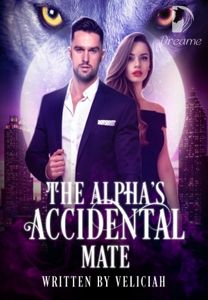 Chapter 1 - The Alpha’s Accidental Mate - Dreame