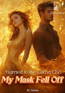 Married to the Coma CEO: My Mask Fell Off-Dreame