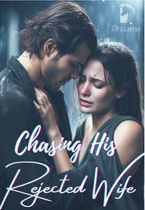 Chasing His Rejected Wife-Dreame