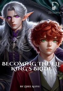 Becoming the Elf King’s Bride (BL)-Dreame
