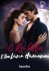 O Rei Alfa e Sua Luna Humana-Dreame