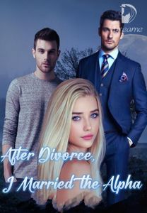 After Divorce, I Married the Alpha-Dreame