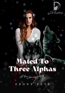 Mated To Three Alphas-Dreame