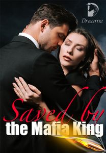 Saved by the Mafia King-Dreame