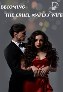 Becoming the Cruel Mafia's Wife-Dreame