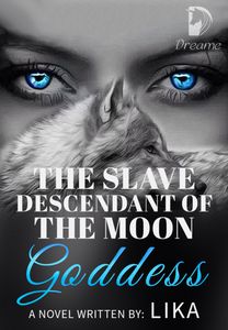 THE SLAVE DESCENDANT OF THE MOON GODDESS-Dreame