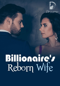 Billionaire S Reborn Wife Dreame