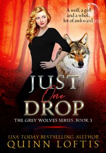 Just One Drop, Book 3 in the Grey Wolves Series-Dreame