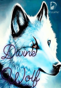Birth & Abandoned - Divine wolf - Dreame