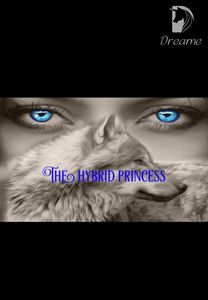 The Hybrid Princess (completed)-Dreame
