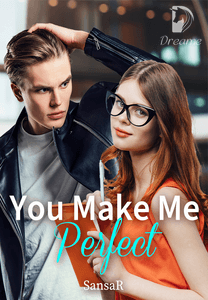 19. Where are we going dressing like this? - You Make Me Perfect - Dreame