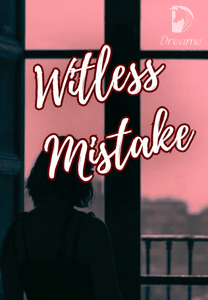 CHAPTER 5 - WITLESS MISTAKE - Dreame