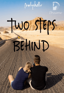 CHAPTER 3 - Two Steps Behind - Dreame