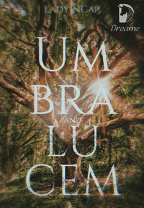 Chapter 39 - Umbra and Lucem - Dreame