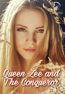 Part 1 - Queen Zee and The Conqueror - Dreame