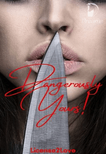CHAPTER 7 - Dangerously Yours! - Dreame