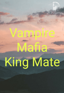 Vampire Mafia King Mate-Dreame