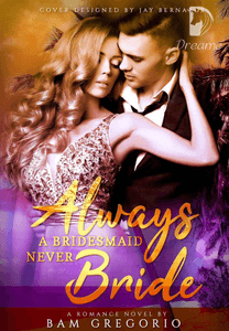 CHAPTER 39 - Always A Bridesmaid, Never A Bride - Dreame