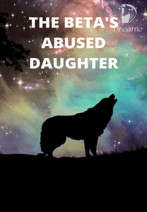 THE BETA'S ABUSED DAUGHTER FINAL COPY-Dreame