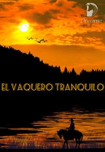 Capitulo 3 - El Vaquero Tranquilo - Dreame