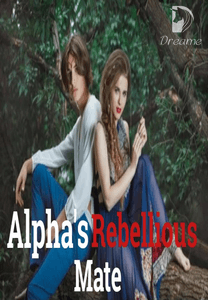 Alpha's Rebellious Mate-Dreame