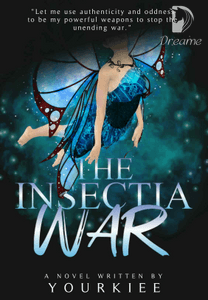 Chapter 3: WAR'S INDICATOR - The Insectia War - Dreame