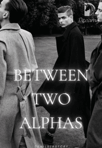 Between Two Alphas ( R18+ BxM)-Dreame