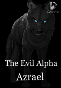 Chapter 11 - The Evil Alpha Azrael - Dreame