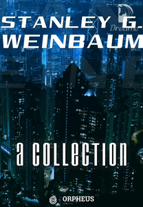 Stanley G. Weinbaum: A Collection-Dreame