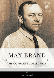 Max Brand – The Complete Collection-Dreame
