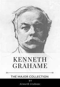Kenneth Grahame – The Major Collection-Dreame