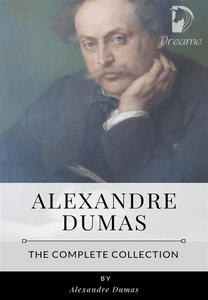 Alexandre Dumas – The Complete Collection-Dreame