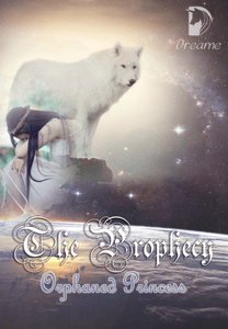 The Prophecy: Orphaned Princess (Prophecy Series Book 2)-Dreame