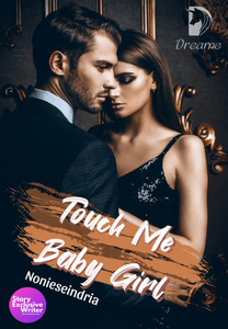 Touch Me, Baby Girl.-Dreame