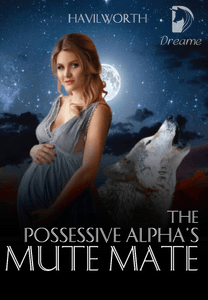 Chapter 26 - The Possessive Alpha's Mute Mate - Dreame