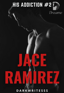 His Addiction #2: JACE RAMIREZ-Dreame