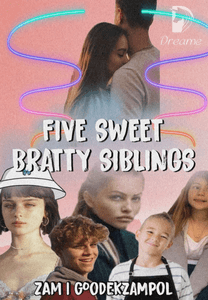 FIVE SWEET BRATTY SIBLINGS-Dreame