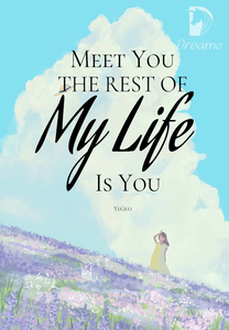 Meet You, the Rest of My Life Is You-Dreame