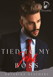 Chapter 72: The Only Man - Tied To My Jerk Boss - Dreame