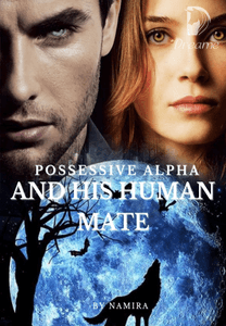 Possessive Alpha And His Human Mate-Dreame
