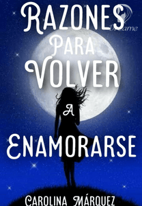 Mis razones parte 2 - Razones Para Volver A Enamorarse - Dreame