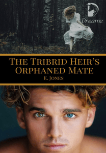 The Tribrid Heir's Orphaned Mate-Dreame