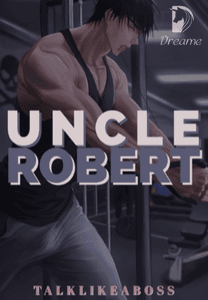 CHAPTER EIGHT - Uncle Robert - Dreame