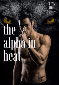 Chapter Fifty - The Alpha in Heat - Dreame