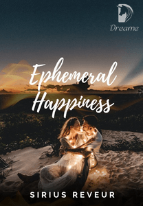 Ephemeral Happiness-Dreame