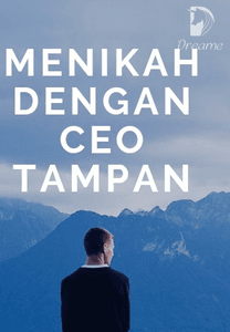 MENIKAH DENGAN CEO TAMPAN-Dreame